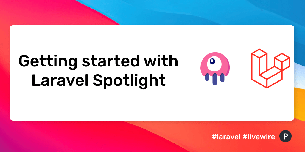Getting started with Laravel Spotlight Getting started with Laravel Spotlight